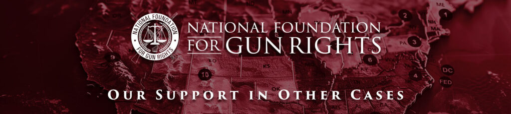 Our Support in Other Cases | Gun Rights Foundation